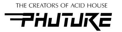 PHUTURE - ACID HOUSE CREATORS - Iconic Underground Magazine